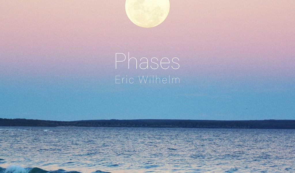 Eric Wilhelm - Phases